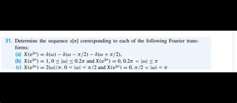 31 Determine The Sequence X[n] Corresponding To Each Of The Following Fourier Transforms A X