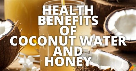 Potential Health Benefits Of Coconut Water And Honey