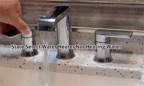 State Select Water Heater Not Heating Water: How To Fix