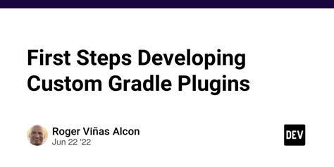 First Steps Developing Custom Gradle Plugins Dev Community