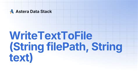 Writetexttofile String Filepath String Text Astera Data Stack
