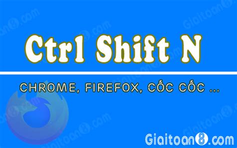 ctrl shift n để làm gì trong chrome firefox photoshop cốc cốc