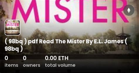 ( 98bq ) pdf Read The Mister By E.L. James ( 98bq ) - Collection | OpenSea