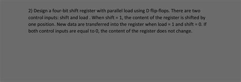 Solved 2 Design A Four Bit Shift Register With Parallel