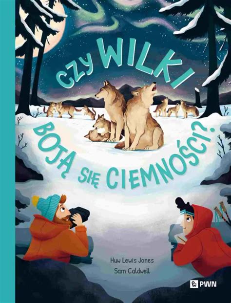 Czy Wilki Boją Się Ciemności Huw Lewis Jones Sam Caldwell