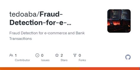 Github Tedoabafraud Detection For E Commerce And Bank Transaction