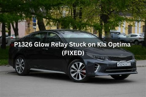 P1326 Glow Relay Stuck On Kia Optima Fixed