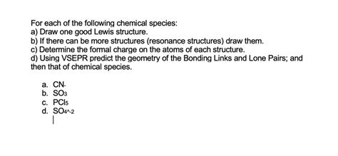 Solved For Each Of The Following Chemical Species A Draw One Good Lewis Structure B If