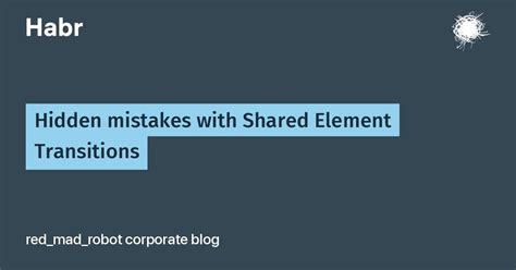 Hidden Mistakes With Shared Element Transitions Randroiddev