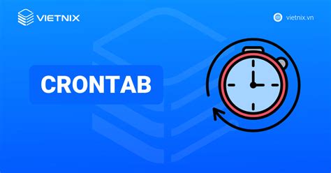 Tìm Hiểu Crontab Là Gì Cách Cài đặt Và Sử Dụng Trên Linux