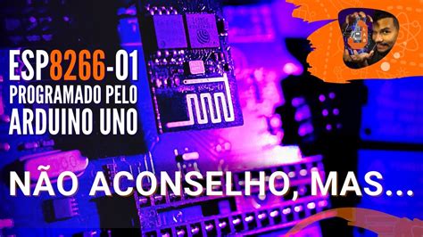 ESP Como PROGRAMAR ESP através do Arduino UNO YouTube