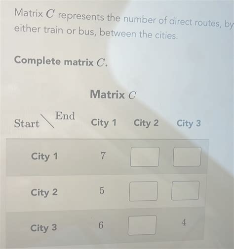 Matrix C Represents The Number Of Direct Routes By Either Train Or Bus