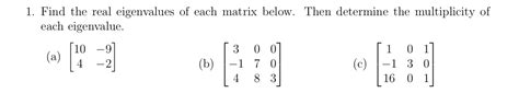 Solved 1 Find The Real Eigenvalues Of Each Matrix Below