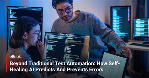 Beyond Traditional Test Automation How Self Healing Ai Predicts And Prevents Errors It