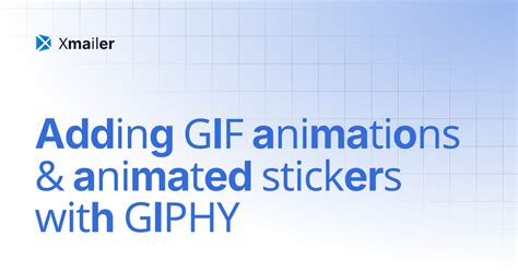 adding animations and animated stickers with giphy xmailer