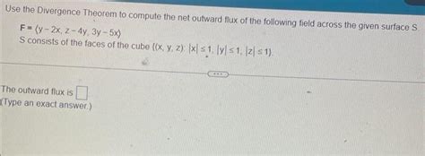 solved use the divergence theorem to compute the net outward