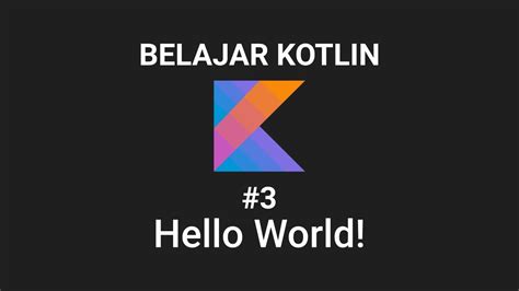 Belajar Kotlin Hello World Youtube
