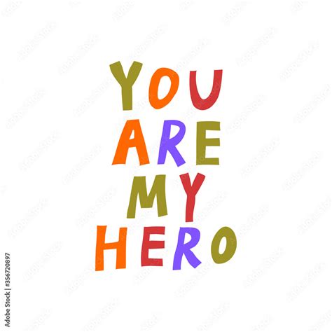 You Are My Hero Adorable Multicolor Sign Fun Lettering Drawn By Hand