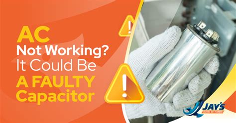 Why Your Ac Isnt Working Faulty Capacitor Jays