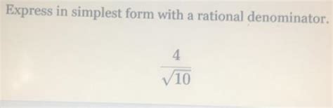 Express In Simplest Form With A Rational Denominator Frac 4 Square Root Of 10