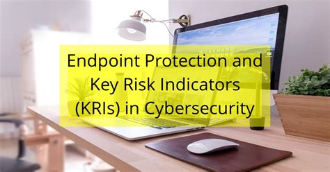 Endpoint Protection And Key Risk Indicators Kris In Cybersecurity Undercode Testing