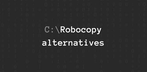 7 Robocopy Alternatives For Fast Easy And Reliable Sync