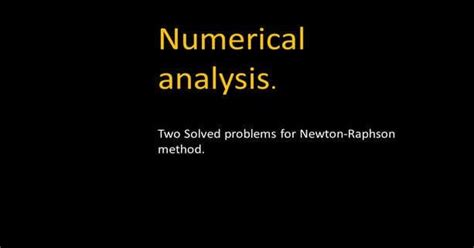 A Two Solved Problems For Newton Raphson Method