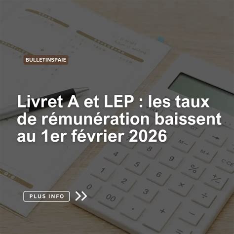 Livret A Et Lep Les Taux De Rémunération Baissent Au 1er Février 2026
