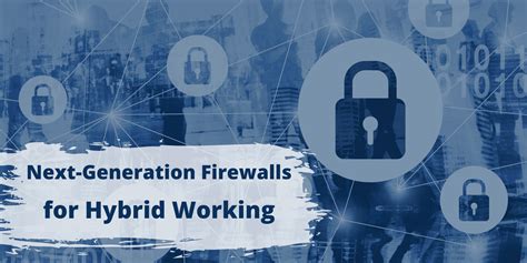 Next Generation Firewall Security For Hybrid Working