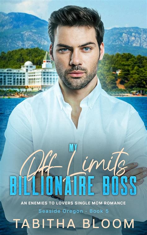 My Off-Limits Billionaire Boss: An Enemies to Lovers Single Mom Romance (Seaside, Oregon Book 5 ...
