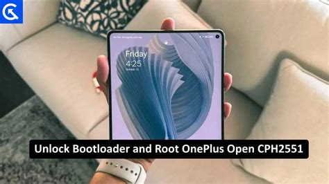 How To Unlock Bootloader And Root OnePlus Open A Detailed Guide