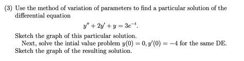 Solved Use The Method Of Variation Of Parameters To Chegg Com