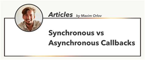 Synchronous Vs Asynchronous Callbacks Dev Community