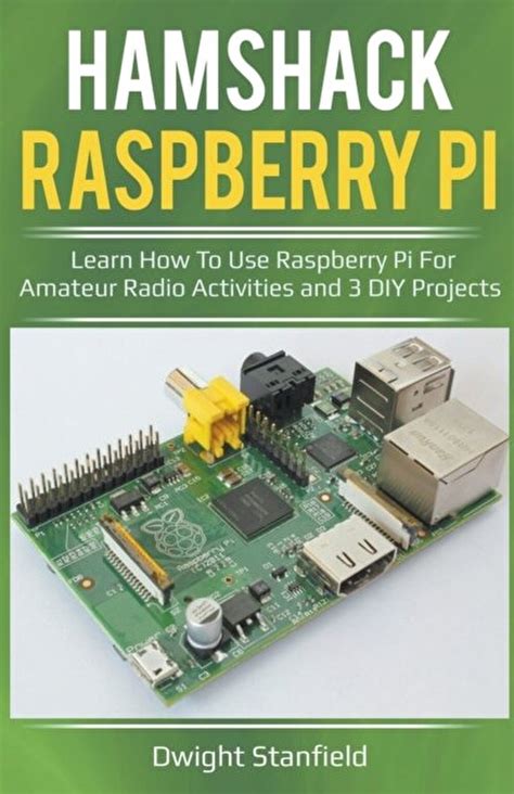 Dwight Standfield Hamshack Raspberry Pi Learn How To Use Raspberry