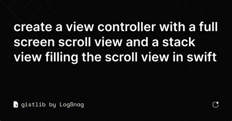 Gistlib Create A View Controller With A Full Screen Scroll View And A