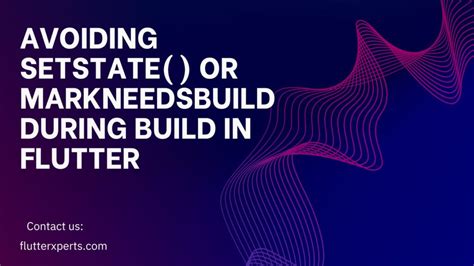 Troubleshooting SetState Or MarkNeedsBuild Called During Build