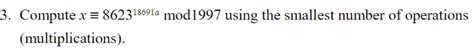 solved 3 compute x≡862318691amod1997 using the smallest
