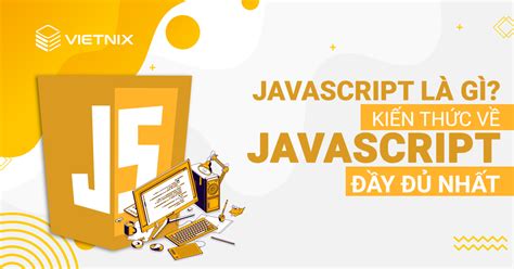 Top 4 Kiến Thức Cơ Bản Về Javascript Mới Nhất Năm 2022 Kiến Thức Cho Người Lao Động Việt Nam