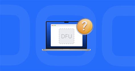 What Is Mac Dfu Mode On Mac And How Does It Work