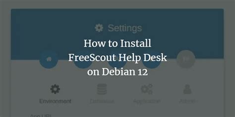 How To Install Freescout Help Desk On Debian 12