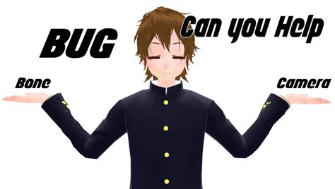 Mmd Bone And Camera Bug Unicode By Mmdloid On Deviantart