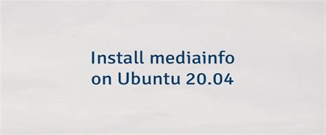Install Mediainfo On Ubuntu 2004 Lindevs