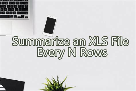 Summarize An Xls File Every N Rows By Chuxin Huo Medium