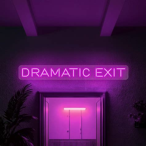 Dramatic Exit Neon Sign Funny Exit Sign For Door Dramatic Exit Door