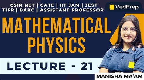 mathematical physics csir net gate iit jam jest tifr lec 21