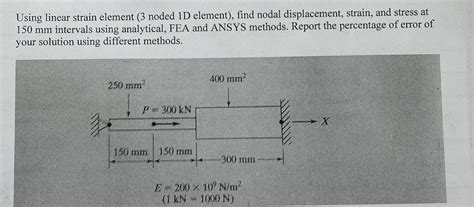 Solved Using Linear Strain Element Noded D Element Chegg
