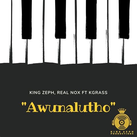 King Zeph And Real Nox Awunalutho Ft Kgrass Zatunes