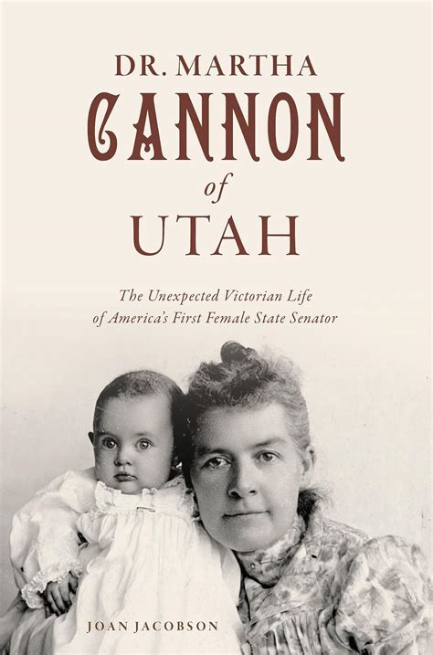 Dr Martha Cannon Of Utah The Unexpected Victorian Life Of Americas First Female State Senator