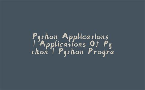 Python Applications Applications Of Python Python Programming 拾光赋
