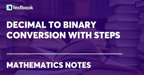 Decimal To Binary Conversion Steps With Solved Examples And FAQs